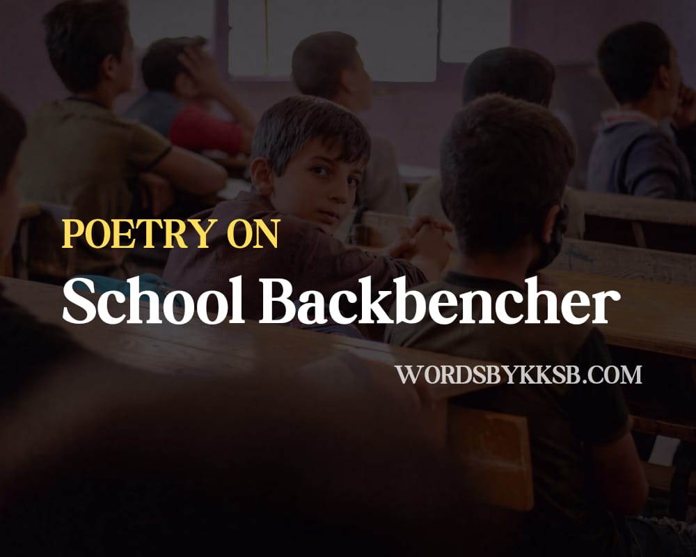 A short Poem On Back benchers : Back Benchers Poetry - Wordsbykksb.com
