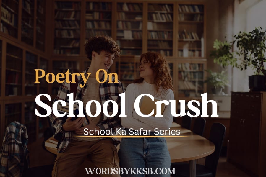 School Crush Poetry : Beautiful Poetry On School Crush In Hindi ...